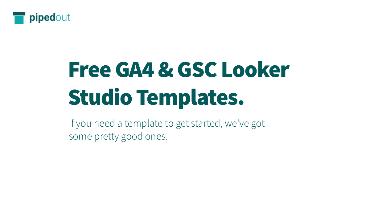 Free SEO Looker Studio Dashboards | Piped Out